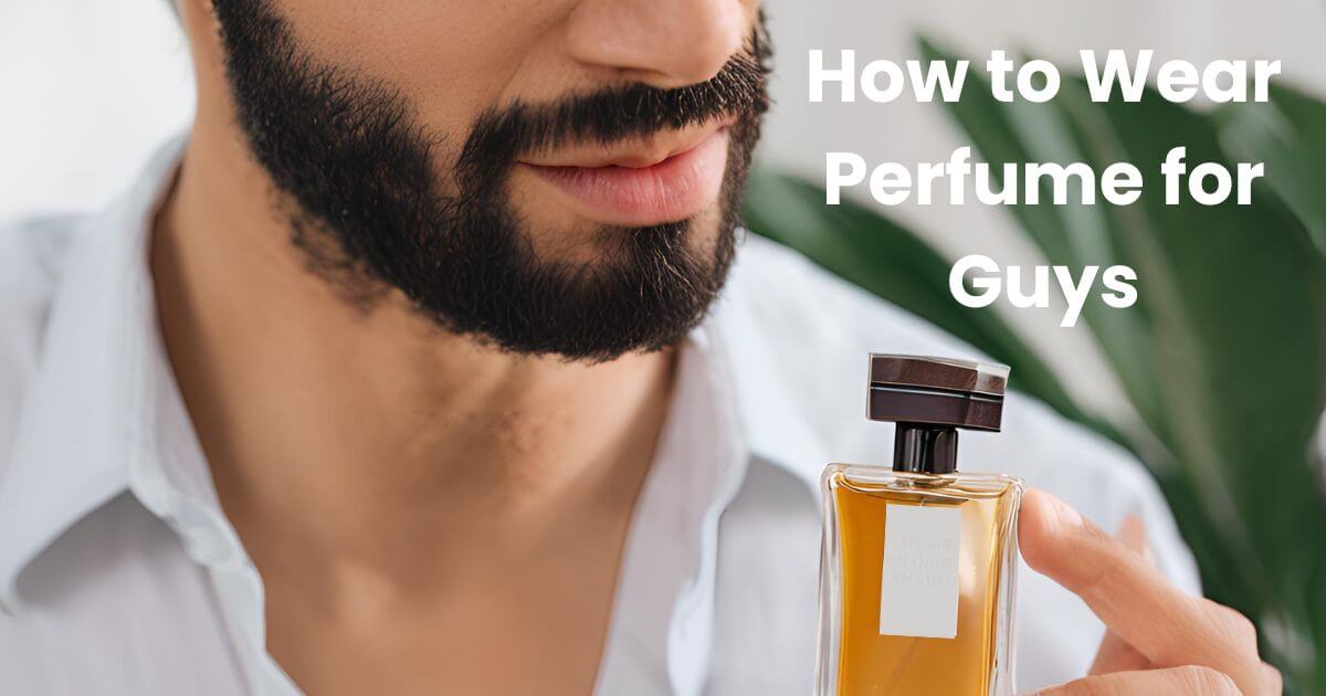 How to Wear Perfume for Man's| The Fragrance Book